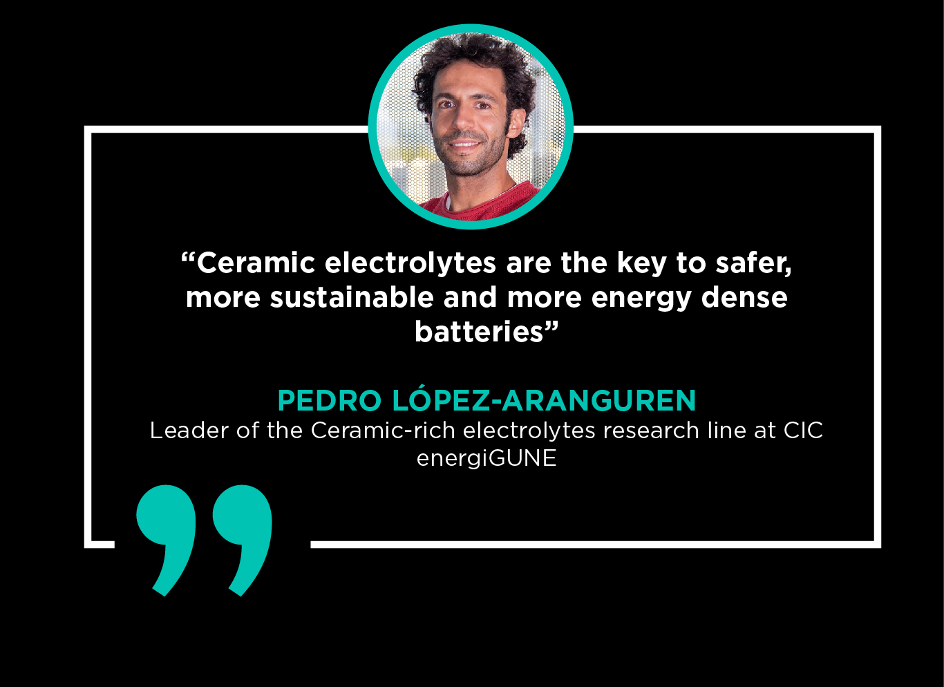 “Ceramic electrolytes are the key to safer, more sustainable and more ...